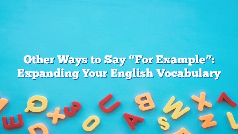Other Ways to Say "For Example": Expanding Your English Vocabulary ...